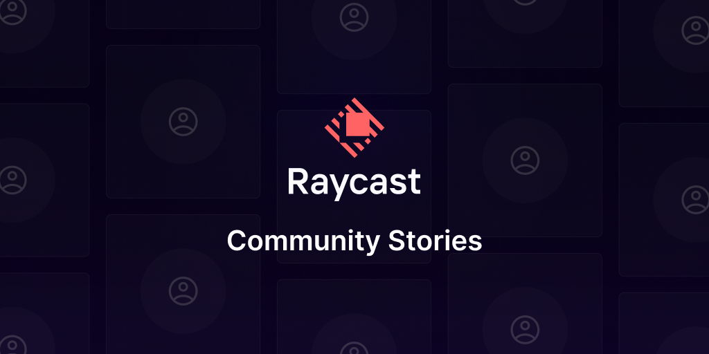 Raycast Community Stories
